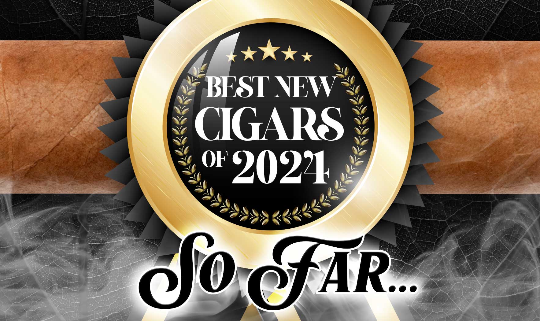Best New Cigars of 2024 So Far (Updated July 2024) - Smoke Inn Blog